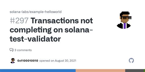 transactions not completing on solana test validator · issue 297