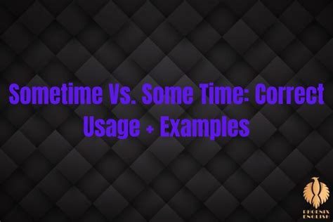 Sometime Vs Some Time Correct Usage Examples Phoenix English
