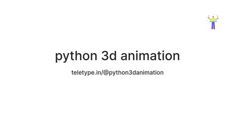 Python 3d Animation — Teletype Python 3d Animation — Teletype