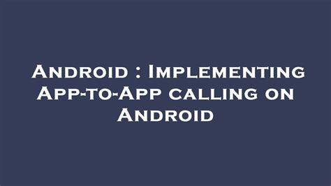 Android Implementing App To App Calling On Android Youtube