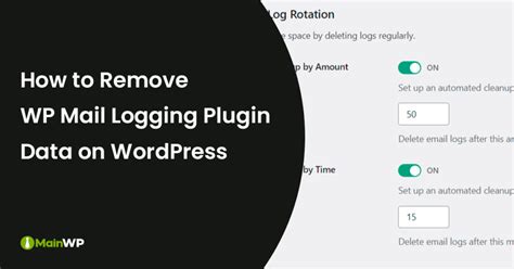 How To Remove Wp Mail Logging Plugin Data On Your Wordpress Website Mainwp Wordpress Management