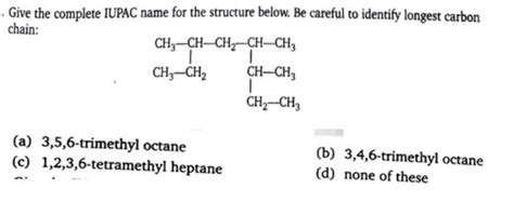 Give The Complete Iupac Name For The Structure Below Be Careful To Ide