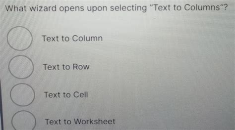 Solved What Wizard Opens Upon Selecting Text To Columns Text To