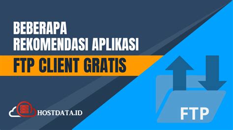 Beberapa Rekomendasi Aplikasi Ftp Client Gratis Hostdata Id
