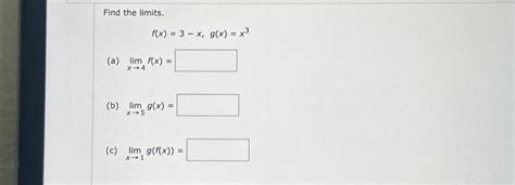 Solved Find The Limits F X 3−x G X X3 A Limx→4f X B