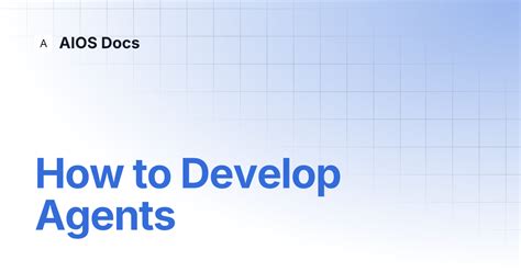 how to develop agents aios docs