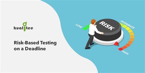 Risk Based Testing On A Deadline Kualitee