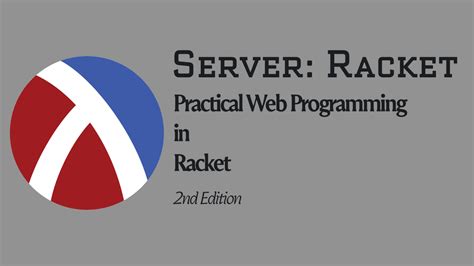 Server Racket—practical Web Programming In Racket 2nd Edition