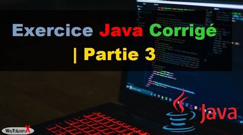 Exercice Java Corrigé Waytolearnx