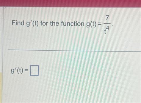solved find g t ﻿for the function g t 7t4g t