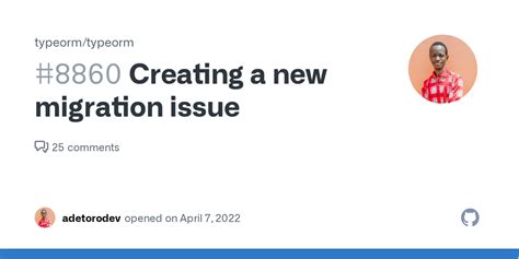Creating A New Migration Issue · Issue 8860 · Typeormtypeorm · Github