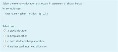Solved Select The Memory Allocation That Occurs In Statement Chegg Com