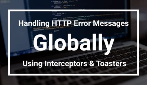 handling error messages globally using interceptors and toasters