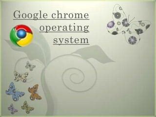 Google Chrome Operating System PPT