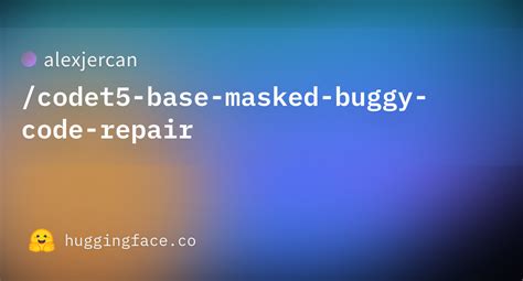 Alexjercancodet5 Base Masked Buggy Code Repair At Main