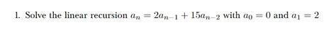Solved 1 Solve The Linear Recursion An2an−115an−2 With