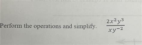 Solved Perform The Operations And Simplify X Y Xy Chegg Com