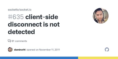 Client Side Disconnect Is Not Detected Issue 635 Socketio Socket