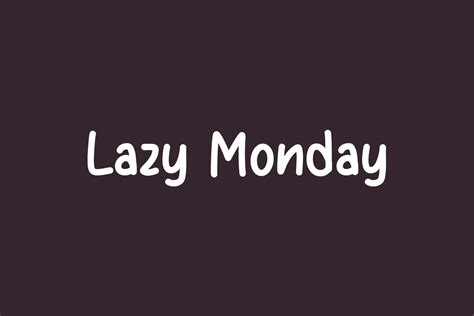 Lazy Monday Fonts Shmonts
