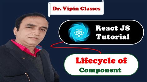 React Tutorial 30 React Component Lifecycle Dr Vipin Classes Youtube