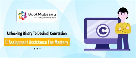 Unlocking Binary To Decimal Conversion C Assignment Assistance For Mastery