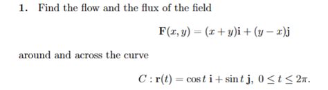 Solved Find The Flow And The Flux Of The Field Chegg Com
