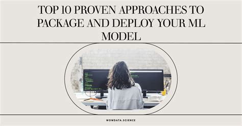 top 10 proven strategies for ml model packaging and deployment