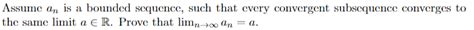 Solved Assume An Is A Bounded Sequence Such That Every