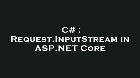 c requestputstream in asp core youtube