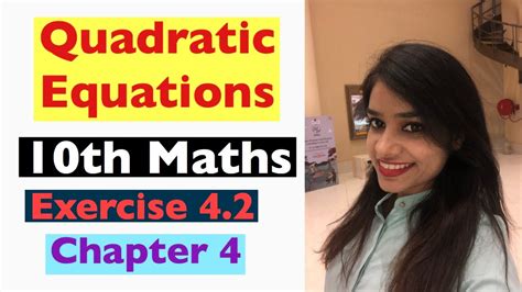 Quadratic Equations Chapter 4 Maths Class 10 Exercise 4 2 Ncert Solutions Youtube
