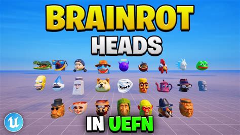 How To Get Brainrot Heads In Uefn Youtube