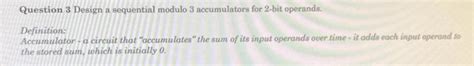Solved Question 3 Design A Sequential Modulo 3 Accumulators