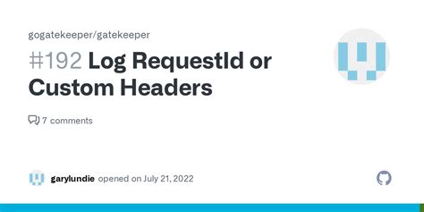 Log Requestid Or Custom Headers · Issue 192 · Gogatekeepergatekeeper · Github