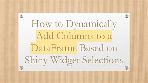 How To Dynamically Add Columns To A Dataframe Based On Shiny Widget Selections Youtube