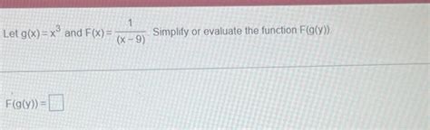 Solved Let Gxx³ And Fx Fgy 1 X 9 Simplify