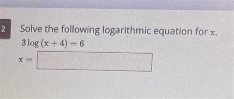 [answered] 2 Solve The Following Logarithmic Equation For X 3 Log X 4 6 Kunduz