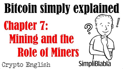 Bitcoin Simply Explained Chapter 7 Mining And The Role Of Miners Youtube