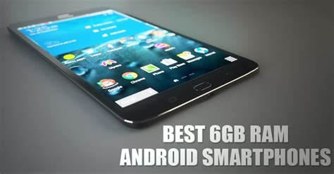 Gb Ram Mobiles Best Android Smartphones To Buy In