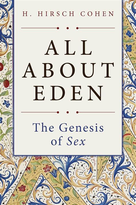All About Eden The Genesis Of Sex By H Hirsch Cohen Goodreads