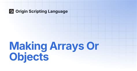 Making Arrays Or Objects Origin Scripting Language
