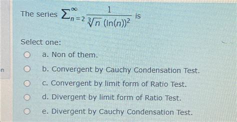 Solved The Series ∑n 2∞1n3 Ln N 2 ﻿isselect One A ﻿non Of