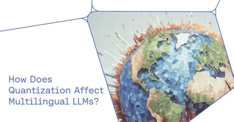 How Does Quantization Affect Multilingual Llms 🌍 For Wide Adoption