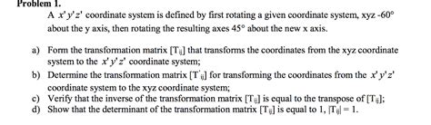 Problem1 A Xyz Coordinate System Is Defined By