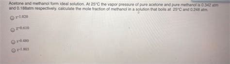 Solved Acetone And Methanol Form Ideal Solution At C The Chegg