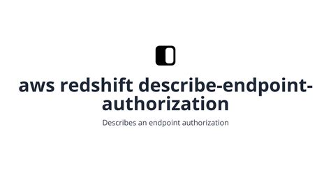 Aws Redshift Describe Endpoint Authorization Fig