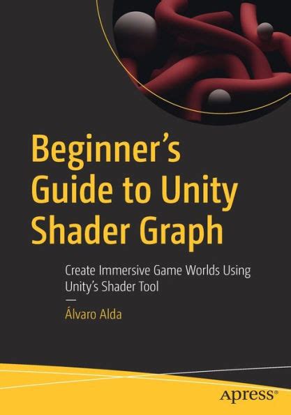 Beginners Guide To Unity Shader Graph Create Immersive Game Worlds