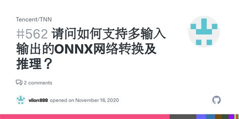 请问如何支持多输入输出的onnx网络转换及推理？ · Issue 562 · Tencent Tnn · Github