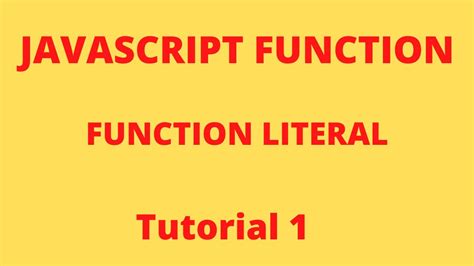 Javascript Function Tutorial For Beginners Function Literal Part 1