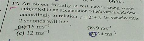 101 17 An Object Initially Rest Moves Along X Axis Subjected To An