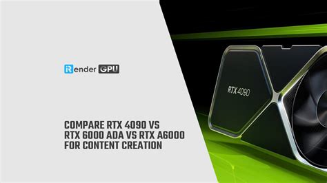 Compare Rtx 4090 Vs Rtx 6000 Ada Vs Rtx A6000 For Content Creation